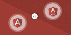 Angular 1 vs Angular 2 – Which is Better?