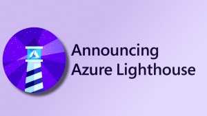 MS Inspire 2019: Microsoft introduces Azure Lighthouse to enable ...