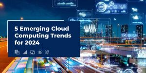 5 Emerging Cloud Computing Trends for 2025: A Look into the Future