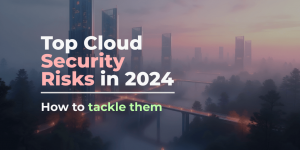 Top Cloud Security Risks in 2025 & How to Tackle Them