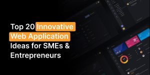 Top 15 innovative Web Based Application Ideas for a SMEs & Entrepreneurs